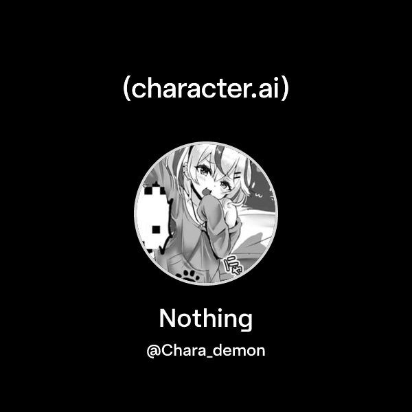 Nothing (@Chara_demon) | character.ai | AI Chat, Reimagined–Your Words ...