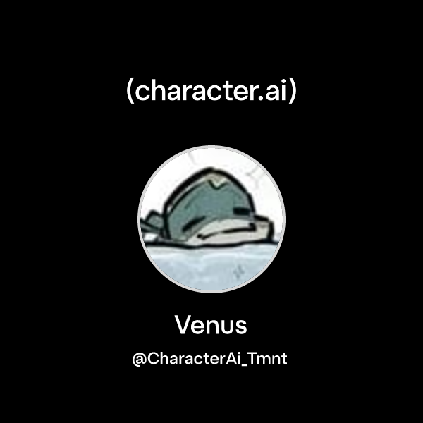 Venus (@CharacterAi_Tmnt) | character.ai | Personalized AI for every ...