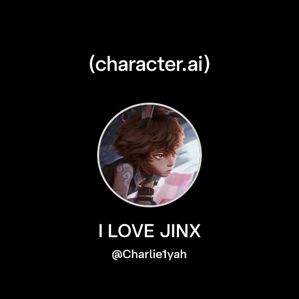 I LOVE JINX (@Charlie1yah) | character.ai | AI Chat, Reimagined–Your ...