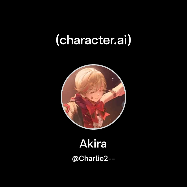 Akira (@Charlie2--) | character.ai | AI Chat, Reimagined–Your Words ...