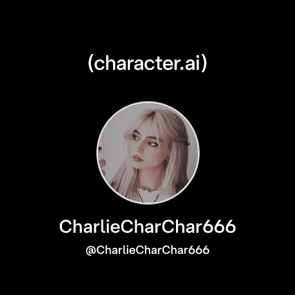 CharlieCharChar666 (@CharlieCharChar666) | character.ai | AI Chat ...