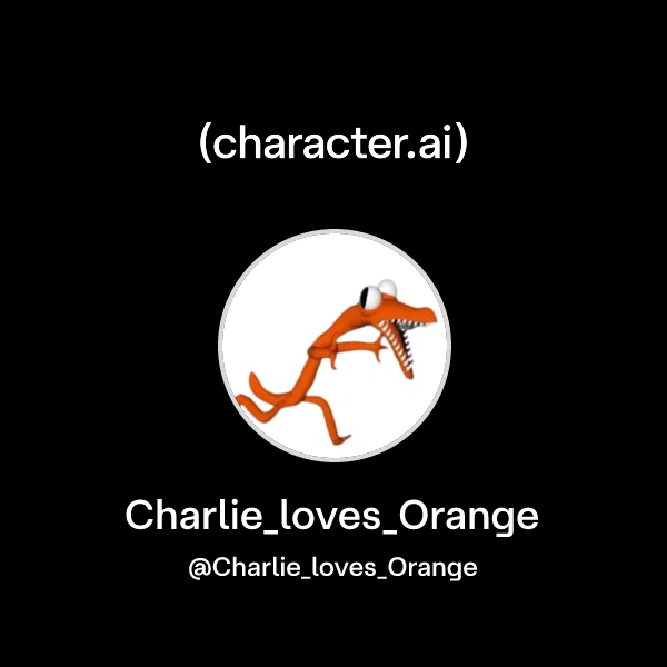 Charlie_loves_Orange (@Charlie_loves_Orange) | character.ai | AI Chat ...