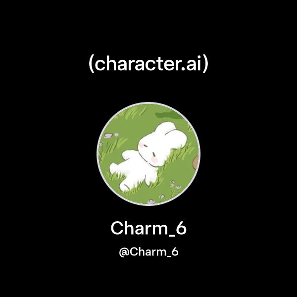 Charm_6 (@Charm_6) | character.ai | AI Chat, Reimagined–Your Words ...
