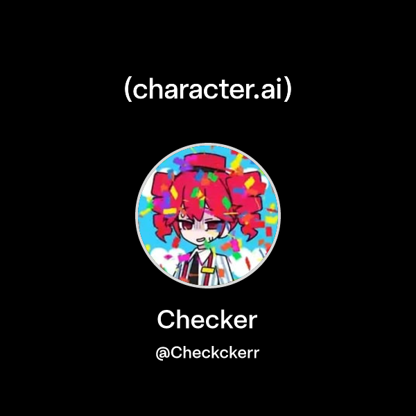 Checker (@Checkckerr) | character.ai | AI Chat, Reimagined–Your Words ...