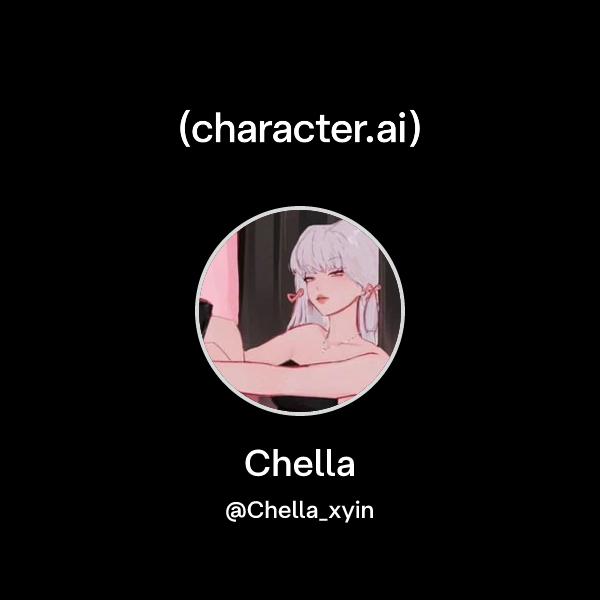 Chella (@Chella_xyin) | character.ai | AI Chat, Reimagined–Your Words ...