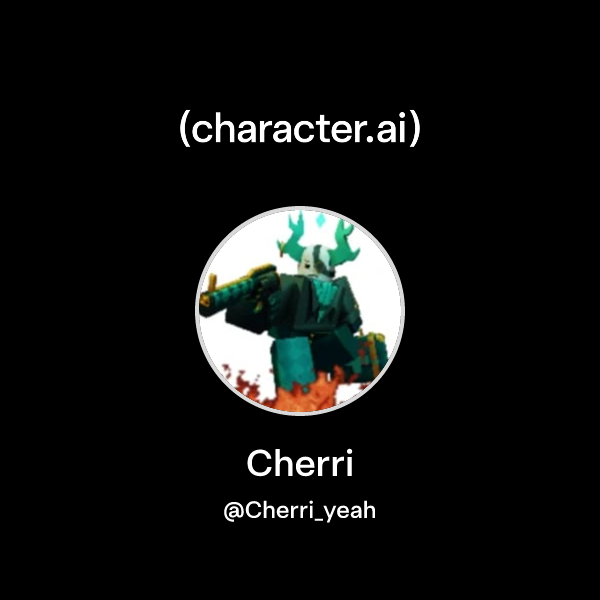 Cherri (@Cherri_yeah) | character.ai | AI Chat, Reimagined–Your Words ...