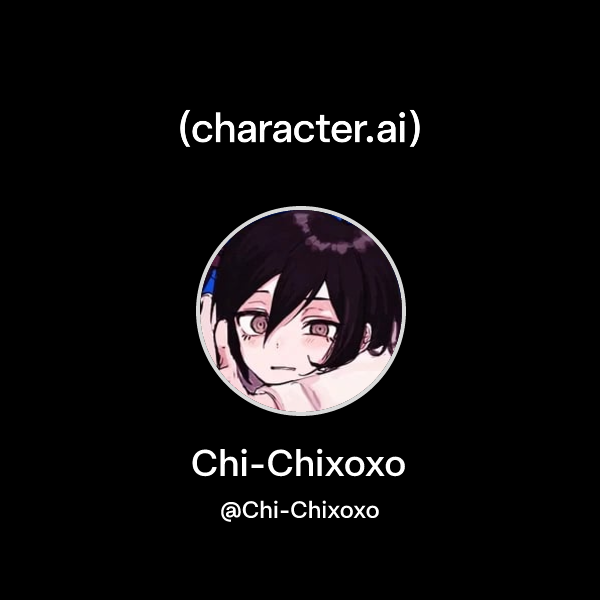 Chi-Chixoxo (@Chi-Chixoxo) | character.ai | AI Chat, Reimagined–Your ...