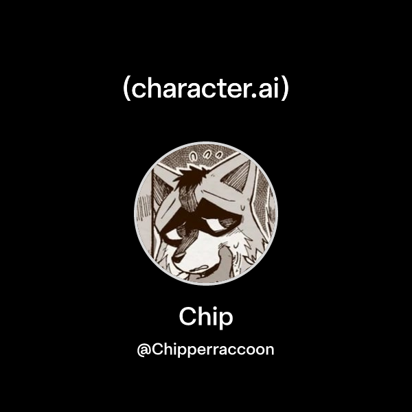 Chip (@Chipperraccoon) | character.ai | Personalized AI for every ...