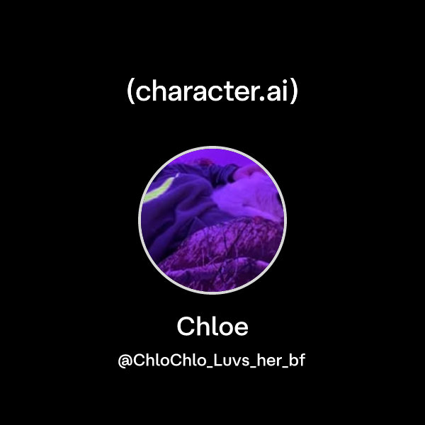 Chloe (@ChloChlo_Luvs_her_bf) | character.ai | Personalized AI for ...