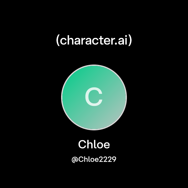 Chloe (@Chloe2229) | character.ai | Personalized AI for every moment of your day