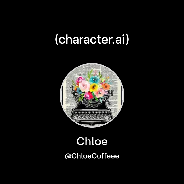 Chloe (@ChloeCoffeee) | character.ai | AI Chat, Reimagined–Your Words ...