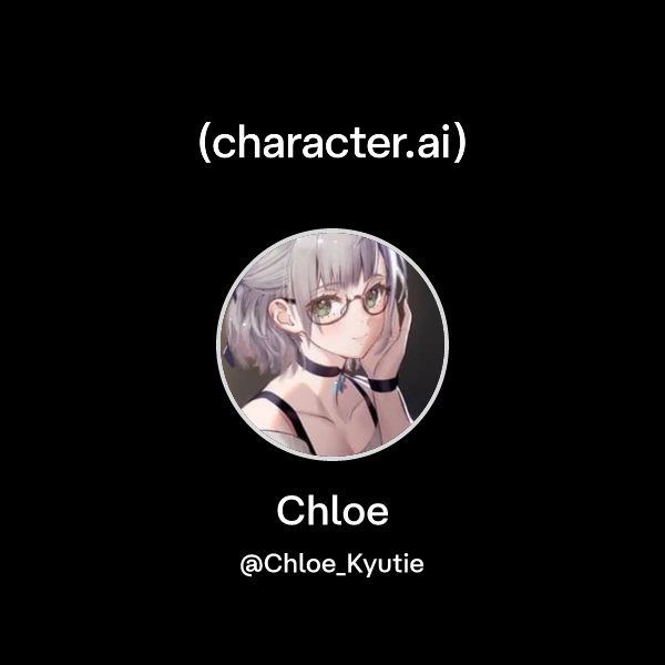 Chloe (@Chloe_Kyutie) | character.ai | Personalized AI for every moment ...
