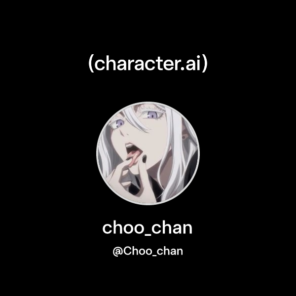 choo_chan (@Choo_chan) | character.ai | Personalized AI for every ...