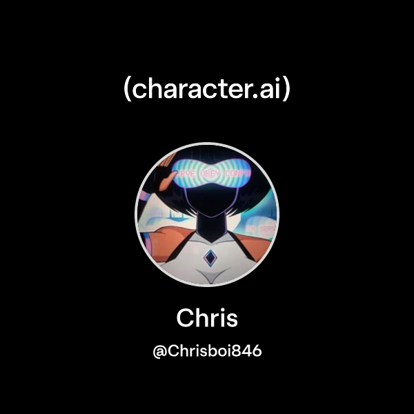 Chris (@Chrisboi846) | character.ai | AI Chat, Reimagined–Your Words. Your World.