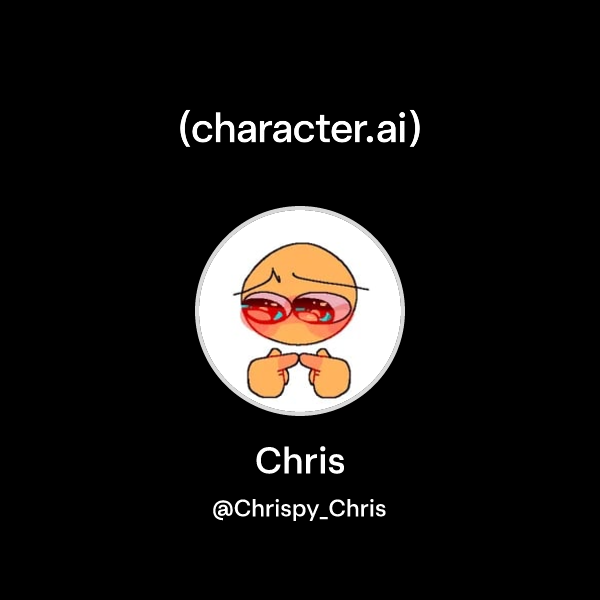 Chris (@Chrispy_Chris) | character.ai | AI Chat, Reimagined–Your Words. Your World.