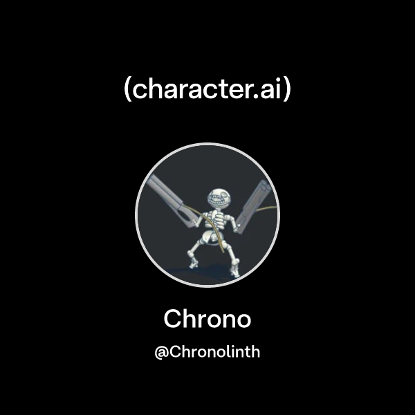 Chrono (@Chronolinth) | character.ai | AI Chat, Reimagined–Your Words ...
