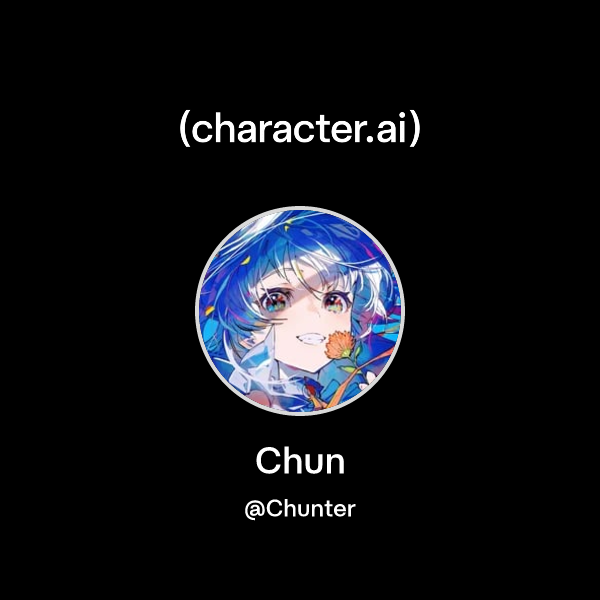 Chun (@Chunter) | character.ai | AI Chat, Reimagined–Your Words. Your World.