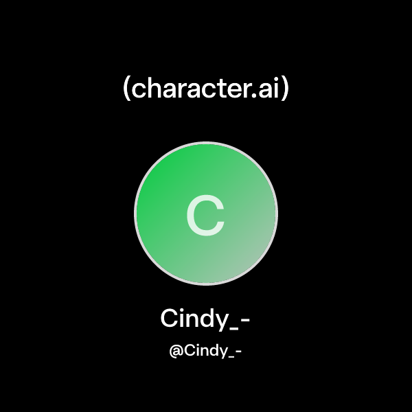 Cindy_- (@Cindy_-) | character.ai | AI Chat, Reimagined–Your Words ...