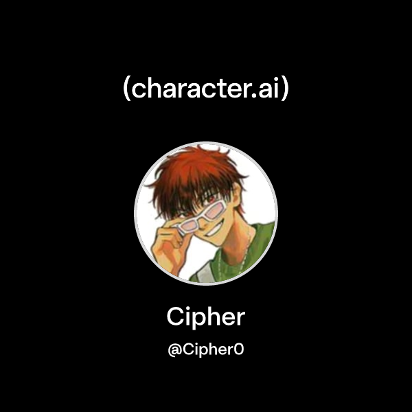 Cipher (@Cipher0) | character.ai | AI Chat, Reimagined–Your Words. Your ...