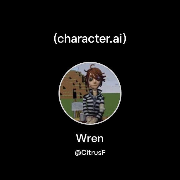 Wren (@CitrusF) | character.ai | AI Chat, Reimagined–Your Words. Your ...