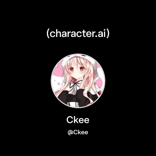 Ckee (@Ckee) | character.ai | Personalized AI for every moment of your day