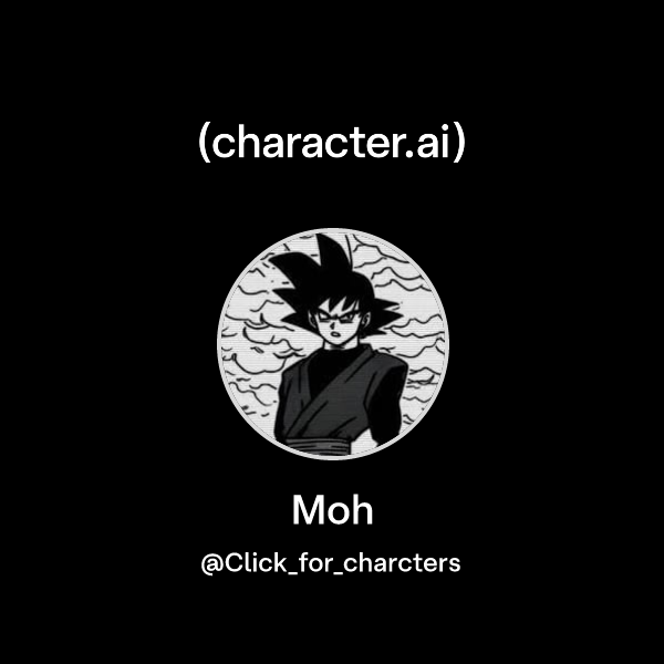Moh (@Click_for_charcters) | character.ai | Personalized AI for every ...