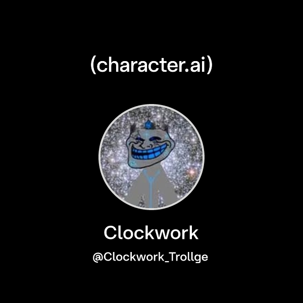 Clockwork (@Clockwork_Trollge) | character.ai | AI Chat, Reimagined ...
