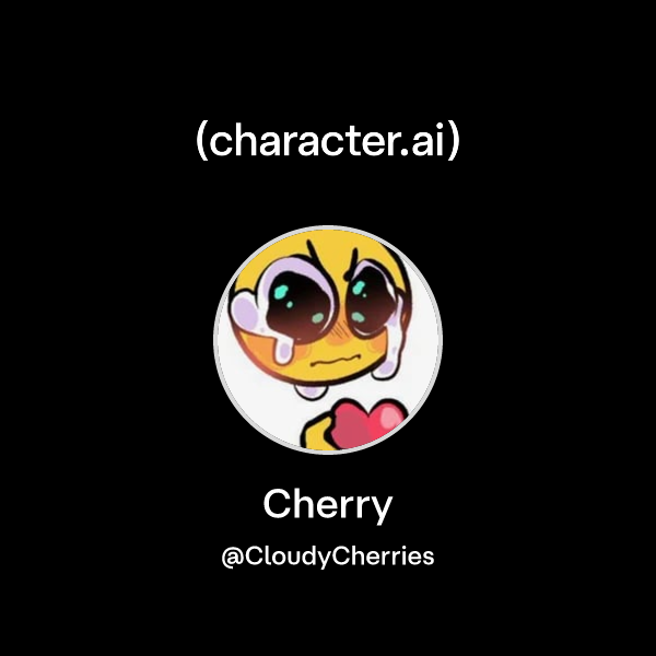 Cherry (@CloudyCherries) | character.ai | AI Chat, Reimagined–Your Words. Your World.