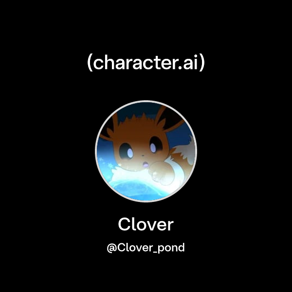 Clover (@Clover_pond) | character.ai | AI Chat, Reimagined–Your Words. Your World.
