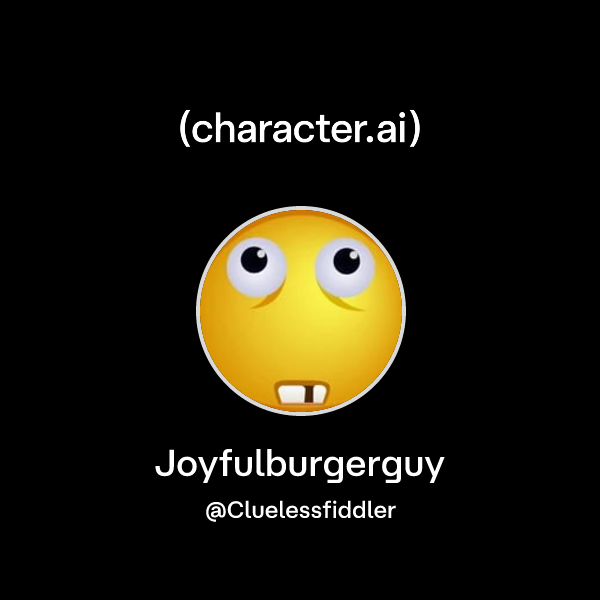Joyfulburgerguy (@Cluelessfiddler) | character.ai | AI Chat, Reimagined ...