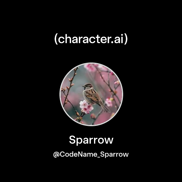 Sparrow (@CodeName_Sparrow) | character.ai | AI Chat, Reimagined–Your Words. Your World.