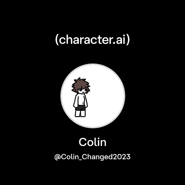 Colin (@Colin_Changed2023) | character.ai | Personalized AI for every ...