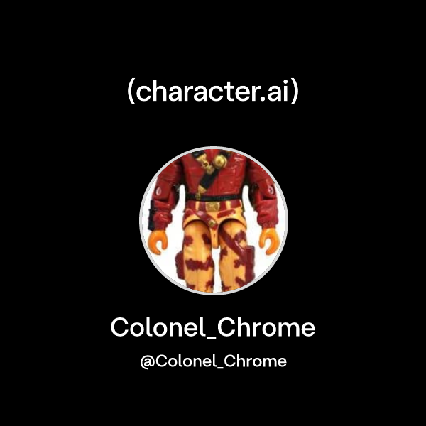 Colonel_Chrome (@Colonel_Chrome) | character.ai | Personalized AI for ...