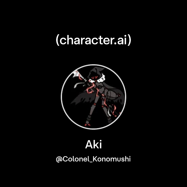 Aki (@Colonel_Konomushi) | character.ai | AI Chat, Reimagined–Your ...
