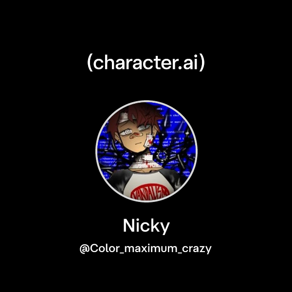 Nicky (@Color_maximum_crazy) | character.ai | AI Chat, Reimagined–Your ...