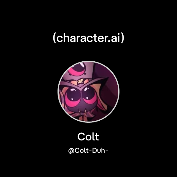 Colt (@Colt-Duh-) | character.ai | AI Chat, Reimagined–Your Words. Your ...