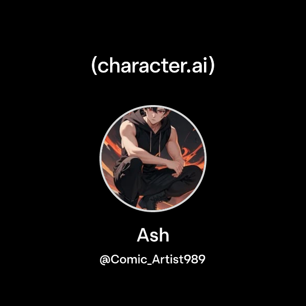Ash (@Comic_Artist989) | character.ai | Personalized AI for every ...