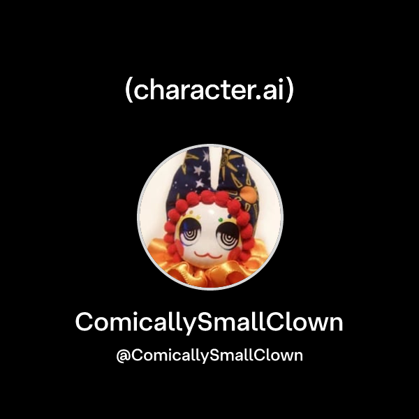 ComicallySmallClown (@ComicallySmallClown) | character.ai ...