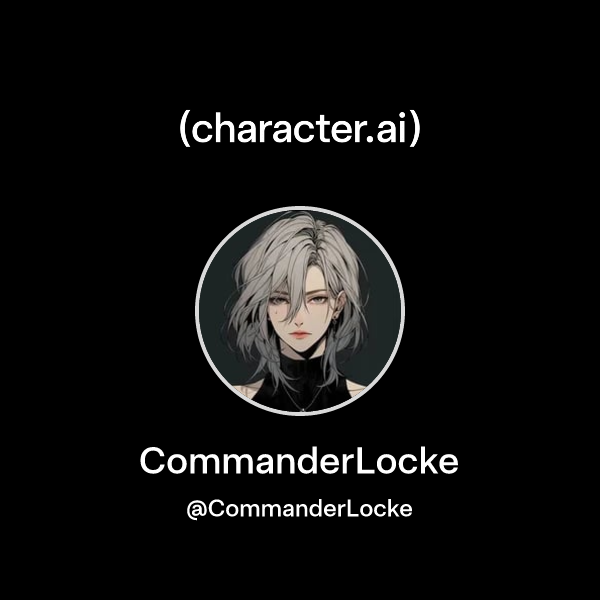 CommanderLocke (@CommanderLocke) | character.ai | Personalized AI for ...