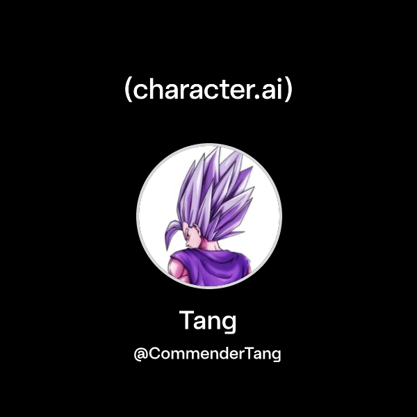 Tang (@CommenderTang) | character.ai | AI Chat, Reimagined–Your Words ...