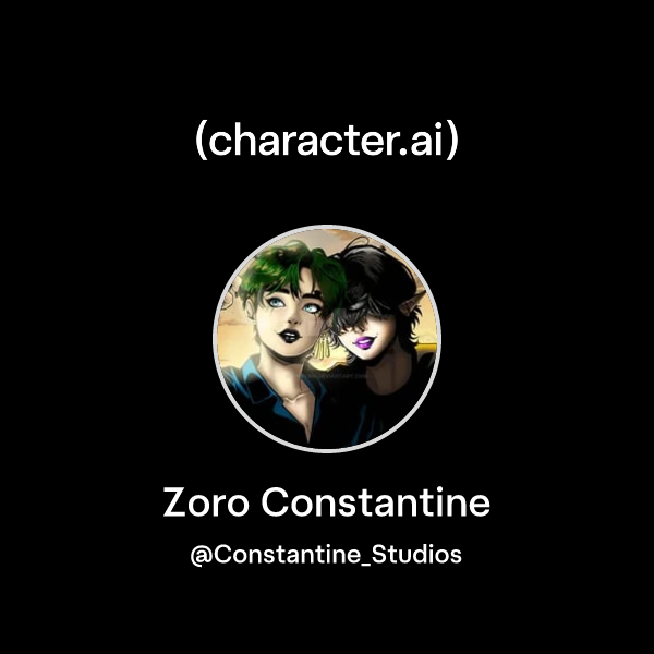 Zoro Constantine (@Constantine_Studios) | character.ai | AI Chat, Reimagined–Your Words. Your World.
