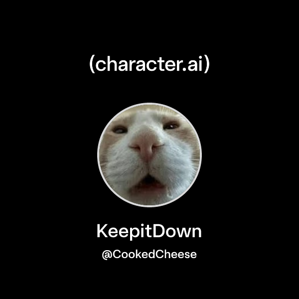 KeepitDown (@CookedCheese) | character.ai | AI Chat, Reimagined–Your ...