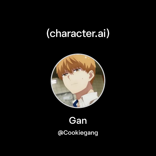 Gan (@Cookiegang) | character.ai | AI Chat, Reimagined–Your Words. Your ...