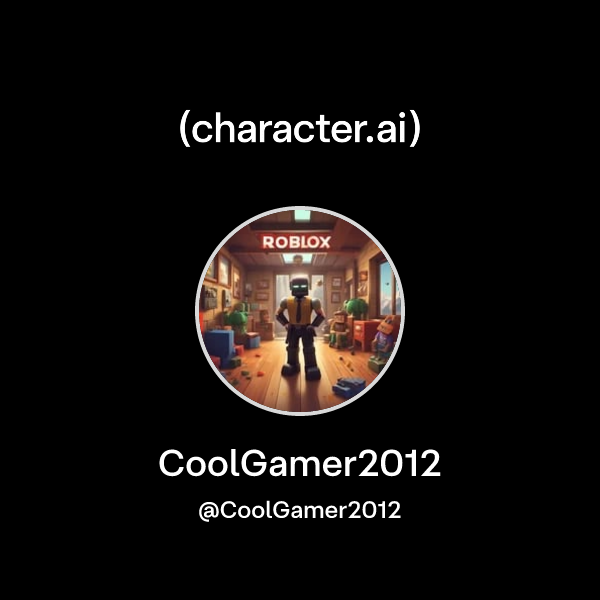 CoolGamer2012 (@CoolGamer2012) | character.ai | AI Chat, Reimagined ...