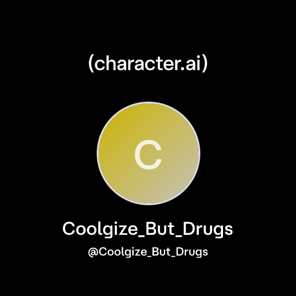 Coolgize_But_Drugs (@Coolgize_But_Drugs) | character.ai | AI Chat ...