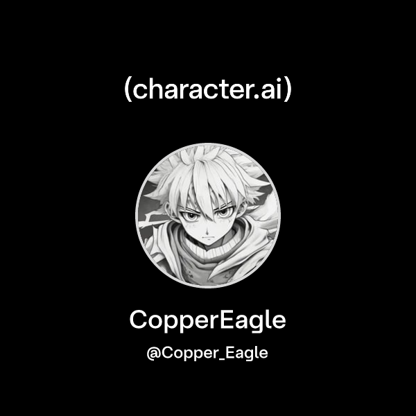 CopperEagle (@Copper_Eagle) | character.ai | Personalized AI for every ...