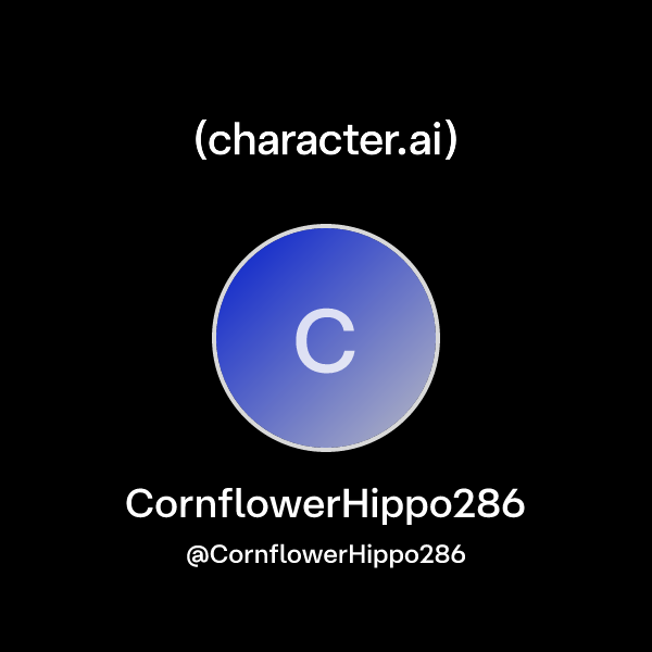 CornflowerHippo286 (@CornflowerHippo286) | character.ai | AI Chat ...