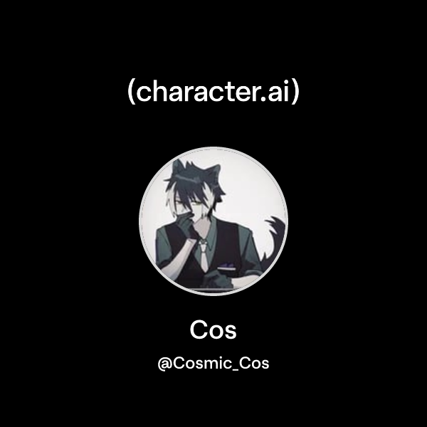 Cos (@Cosmic_Cos) | character.ai | AI Chat, Reimagined–Your Words. Your ...