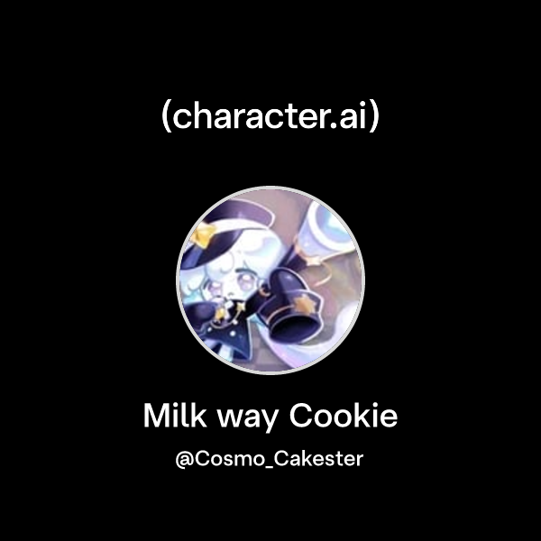 Milk way Cookie (@Cosmo_Cakester) | character.ai | Personalized AI for ...