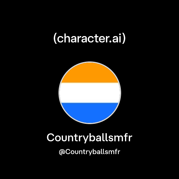 Countryballsmfr (@Countryballsmfr) | character.ai | AI Chat, Reimagined–Your Words. Your World.